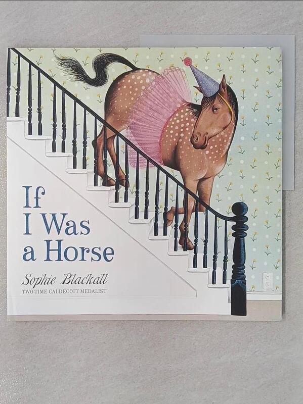 【露天書寶二手書T1/少年童書_ZIU】If I Was a Horse_Blackall, Sophie | 露天市集 | 全台最大的網路購物市集